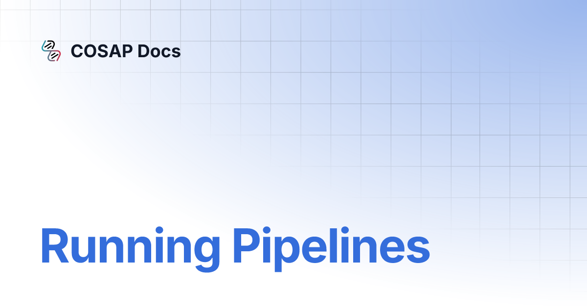 Running Pipelines | COSAP Docs